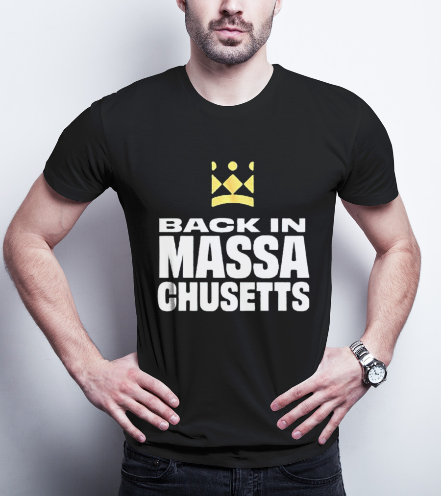 Back In Massachusetts With Gold Crown T-Shirt