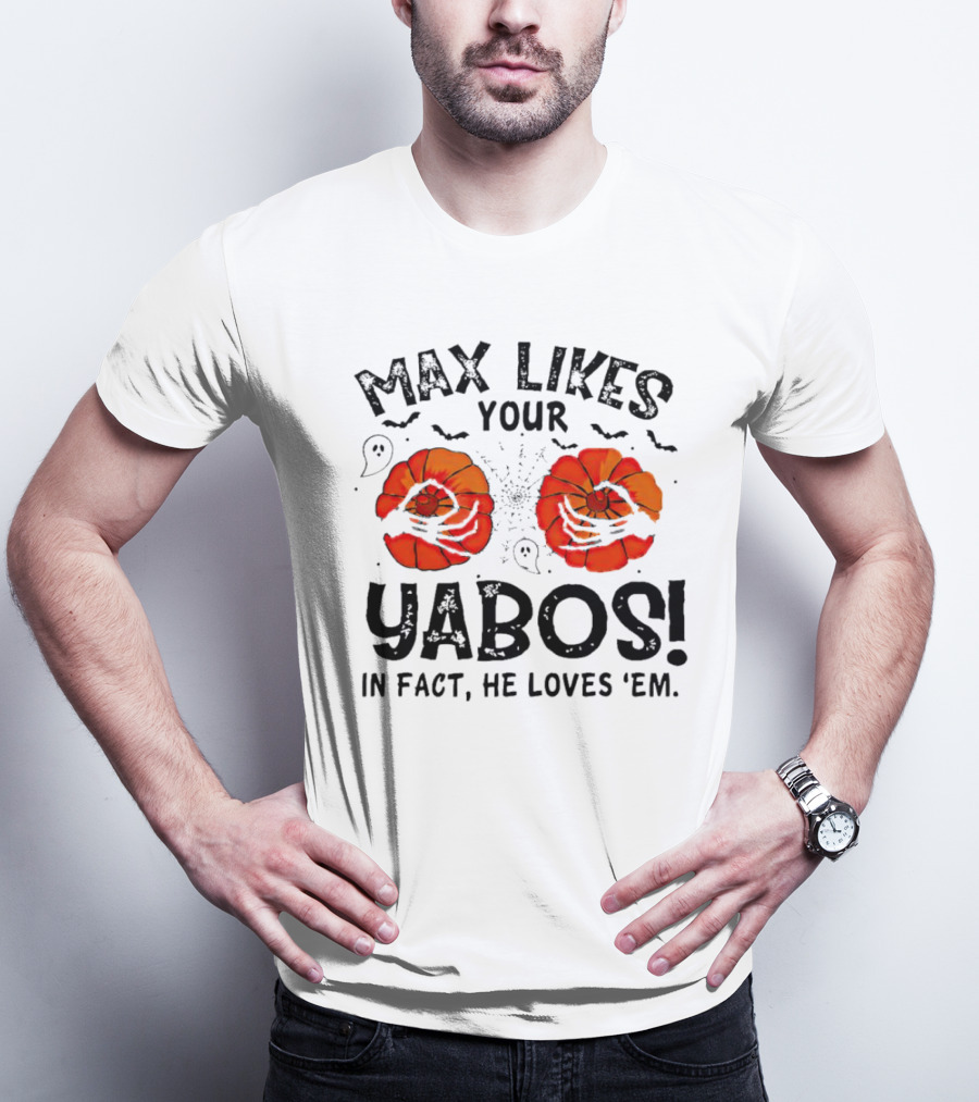 Max Likes Your Yabos Halloween Pumpkins And Ghosts In Fact He Loves 'Em T-Shirt
