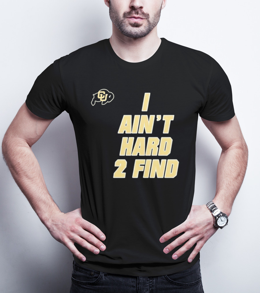 Deion Sanders I Ain't Hard 2 Find Colorado Buffaloes CU T-Shirt