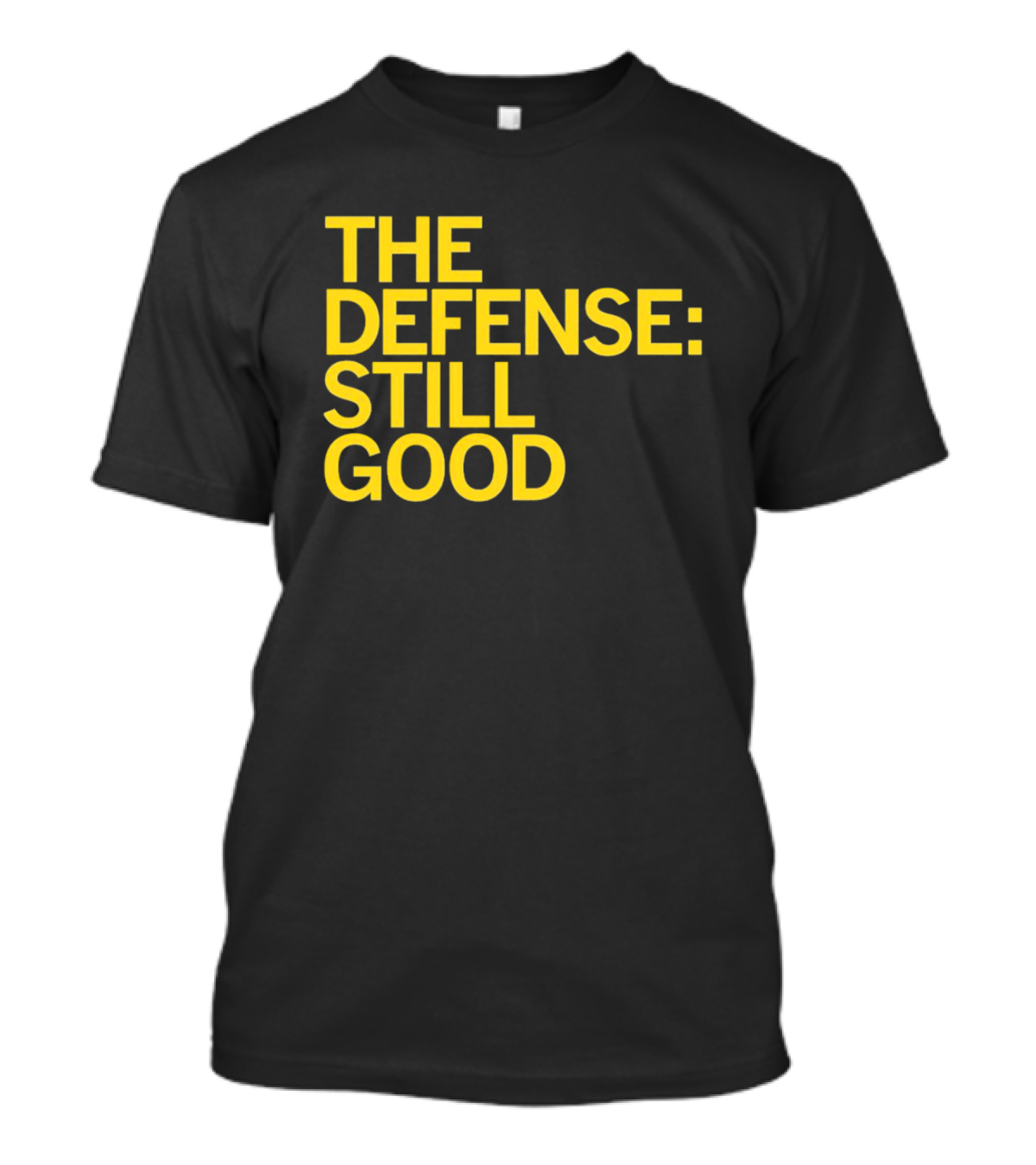 The Defense: Still Good T-Shirt
