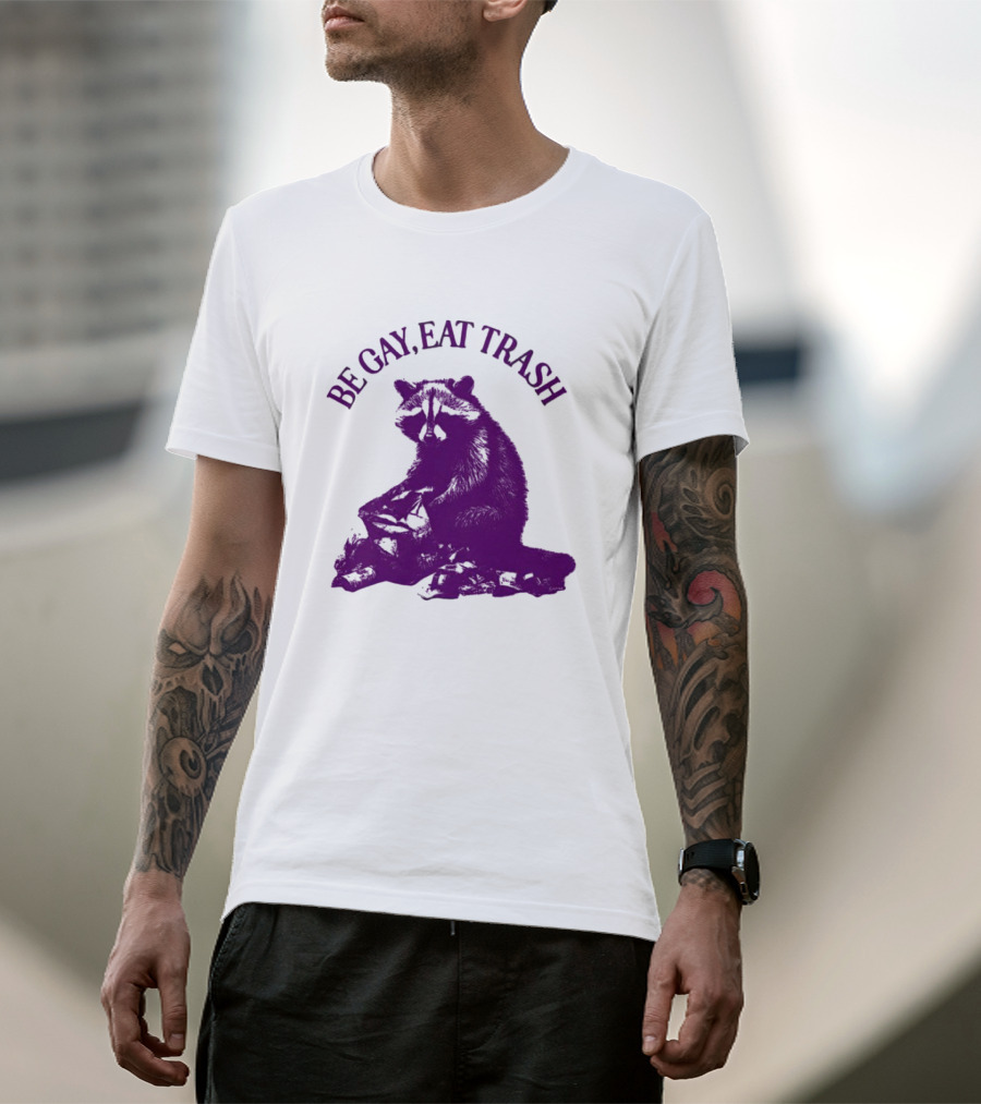 Be Gay Eat Trash Raccoon T-Shirt