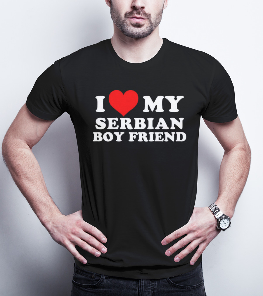 I Heart My Serbian Boyfriend T-Shirt