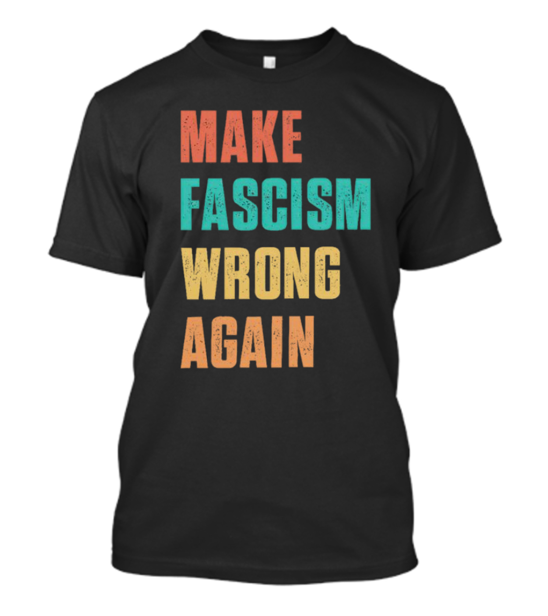 Make Fascism Wrong Again T-Shirt