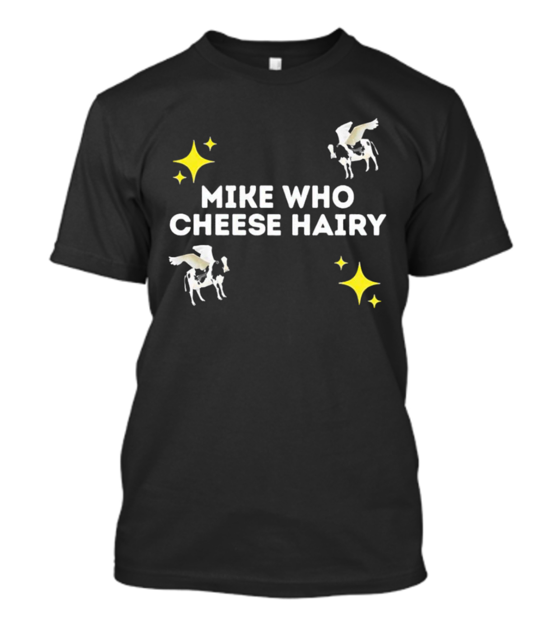 MIKE WHO CHEESE HAIRY FLYING COW STARS T-Shirt