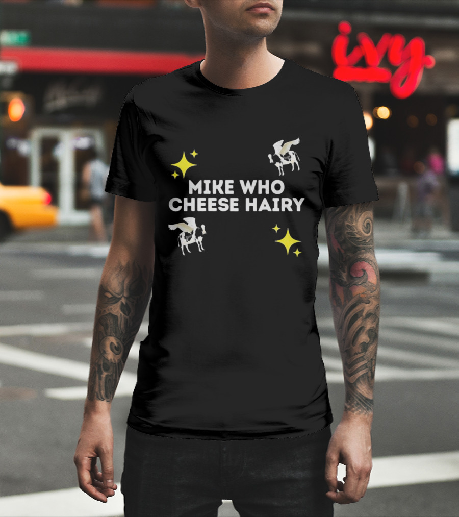 MIKE WHO CHEESE HAIRY FLYING COW STARS T-Shirt