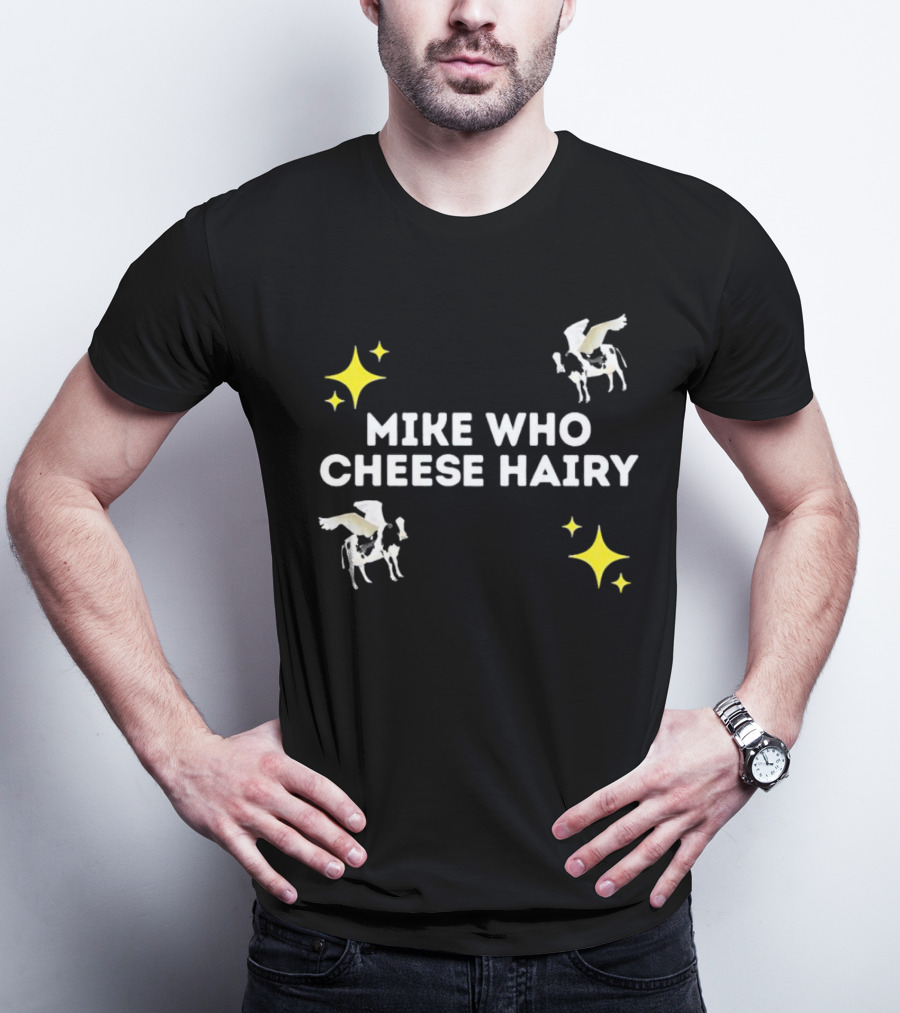 MIKE WHO CHEESE HAIRY FLYING COW STARS T-Shirt