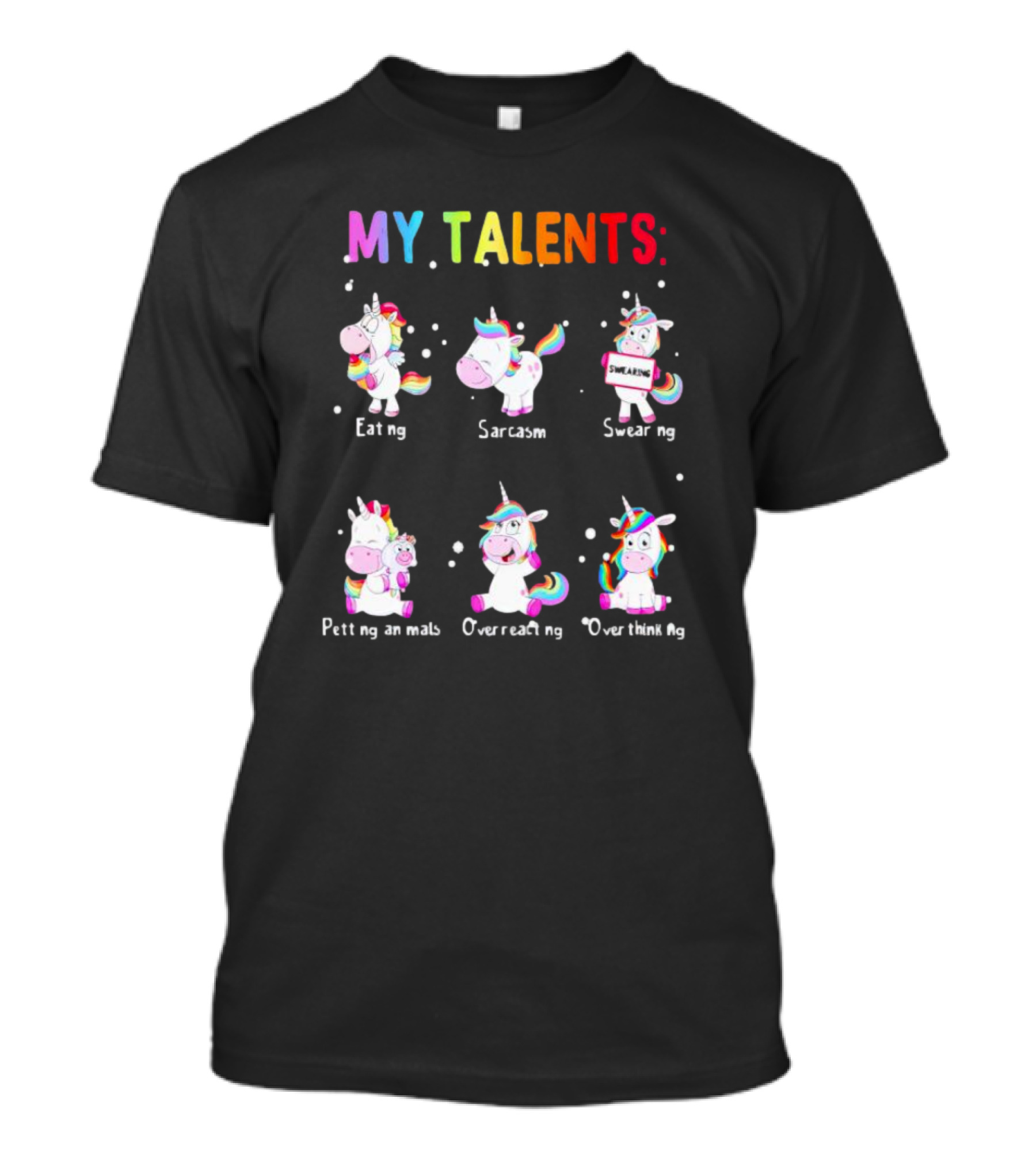 MY TALENTS: Eating Sarcasm Swearing Petting Animals Overreacting Overthinking T-Shirt