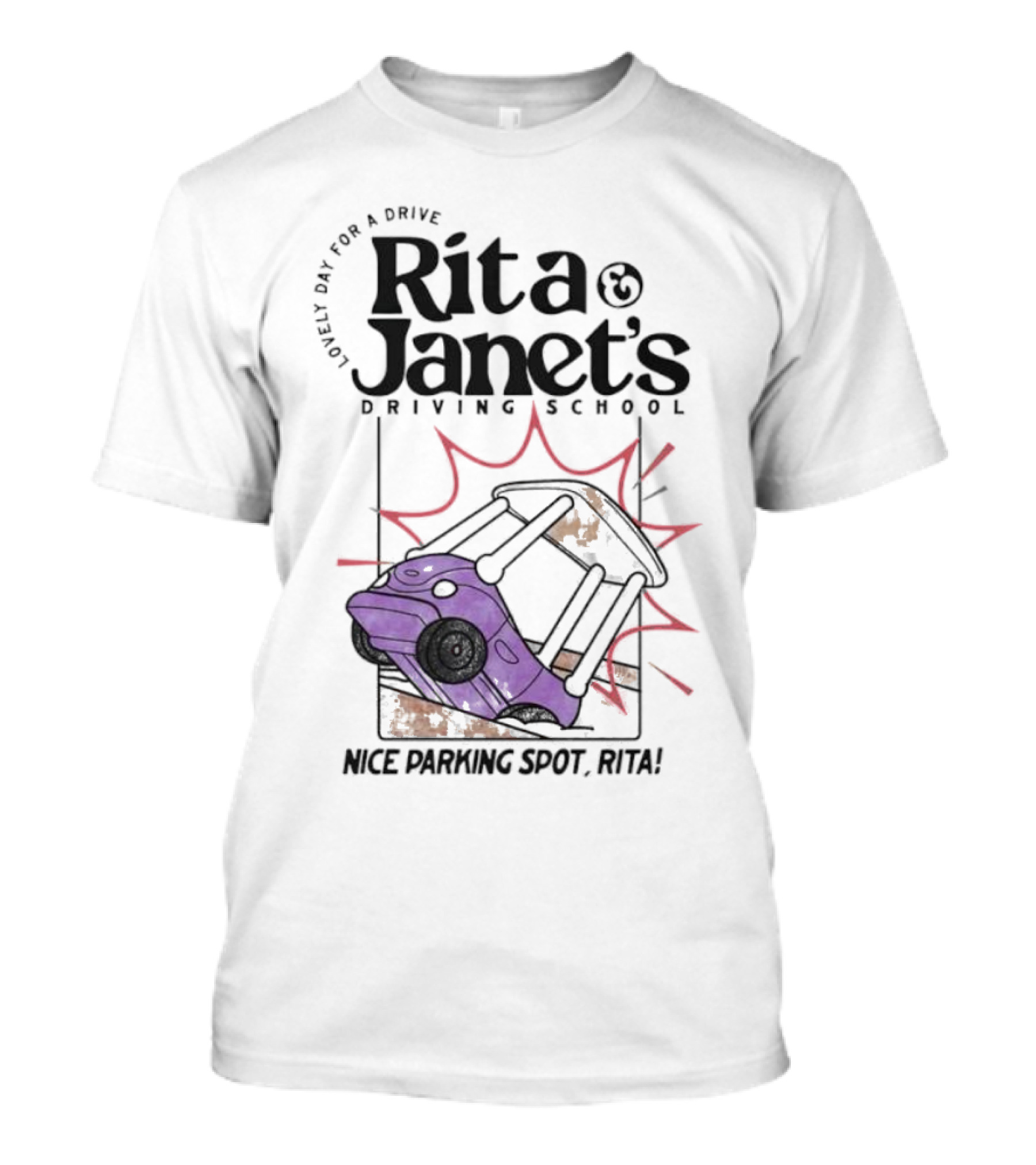 Loveli Da For A Drive Rita And Janet’s Driving School Nice Parking Spot Rita T-Shirt