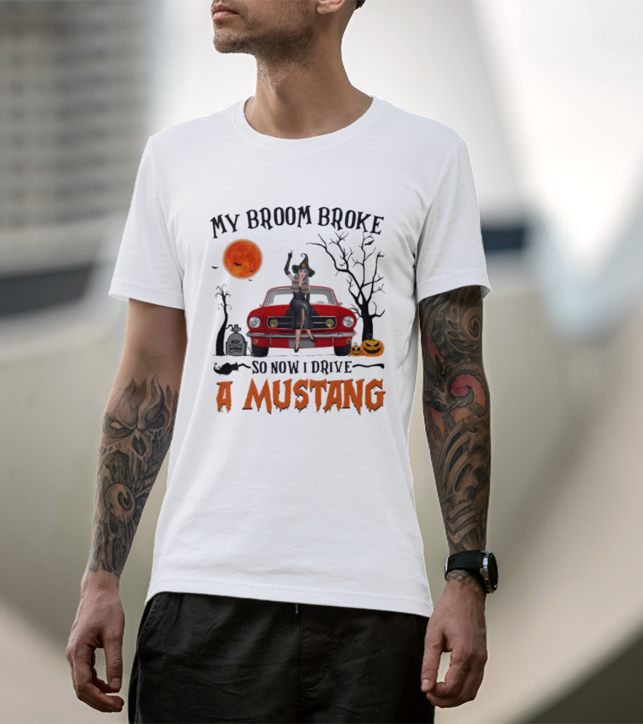 My Broom Broke So Now I Drive A Mustang Halloween Moon Pumpkins Graveyard T-Shirt