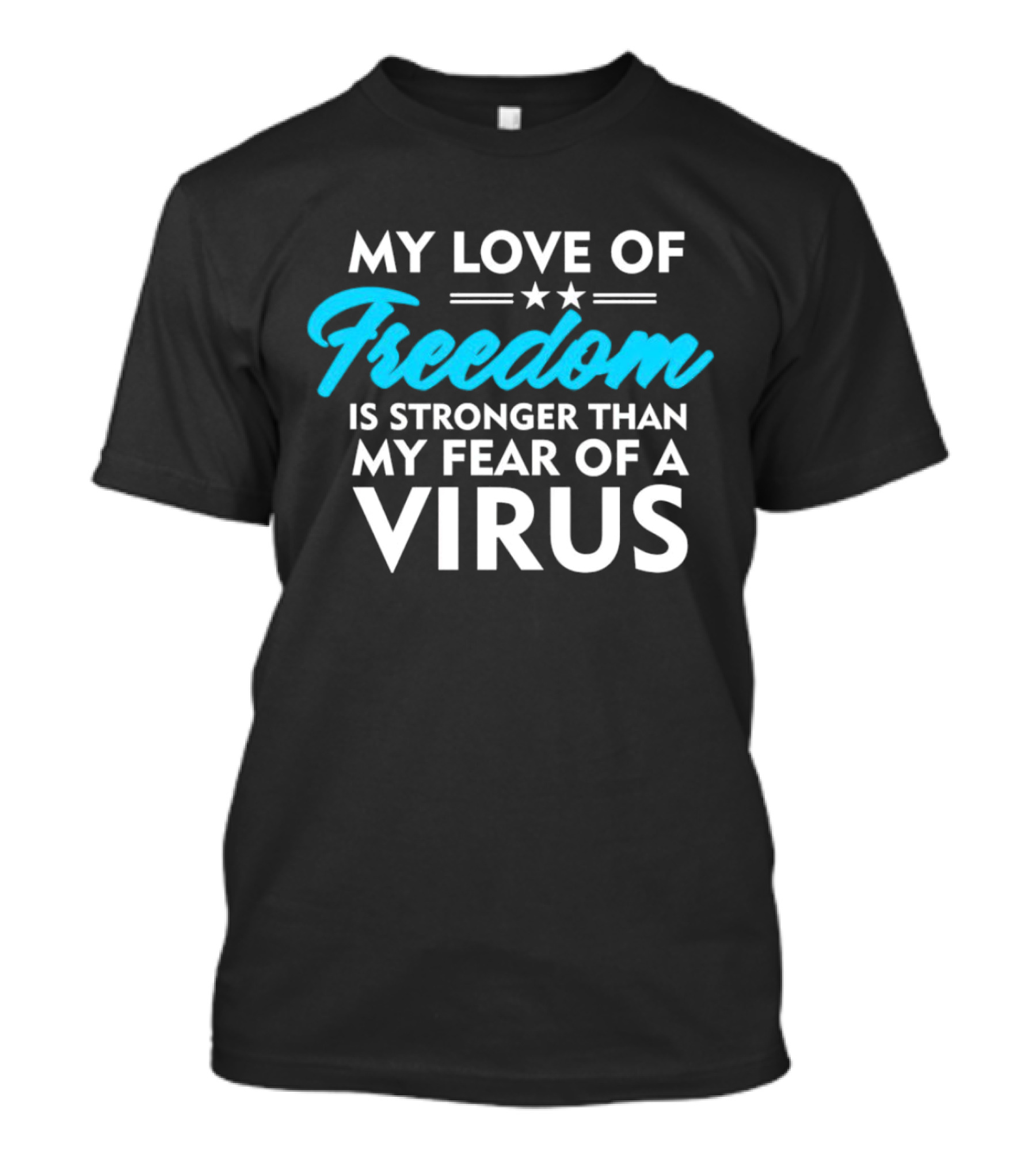 My Love Of Freedom Is Stronger Than My Fear Of A Virus Two Stars T-Shirt