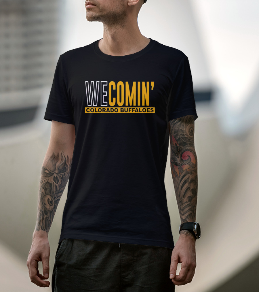 WE COMIN' Colorado Buffaloes Football Rallying Cry T-Shirt
