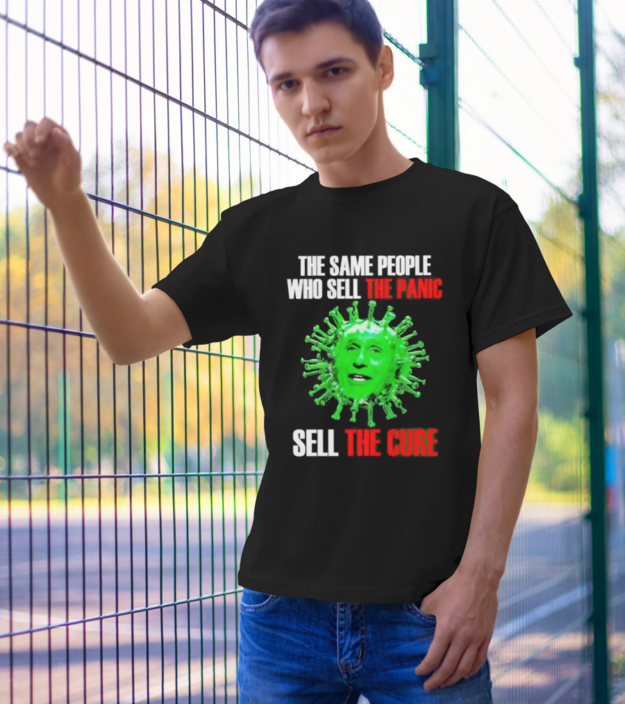 The Same People Who Sell The Panic Sell The Cure Virus Face Image T-Shirt