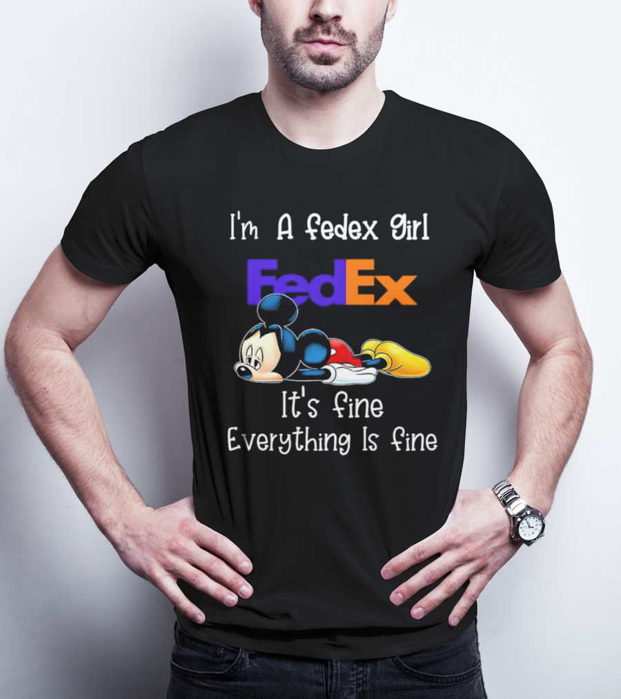 I'm A FedEx Girl Mickey Mouse It's Fine Everything Is Fine T-Shirt