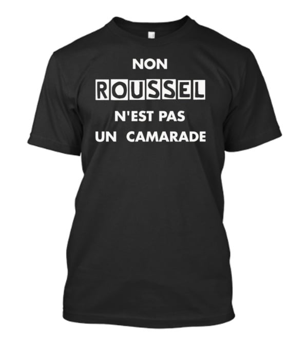 Non Roussel N’est Pas Un Camarade T-Shirt