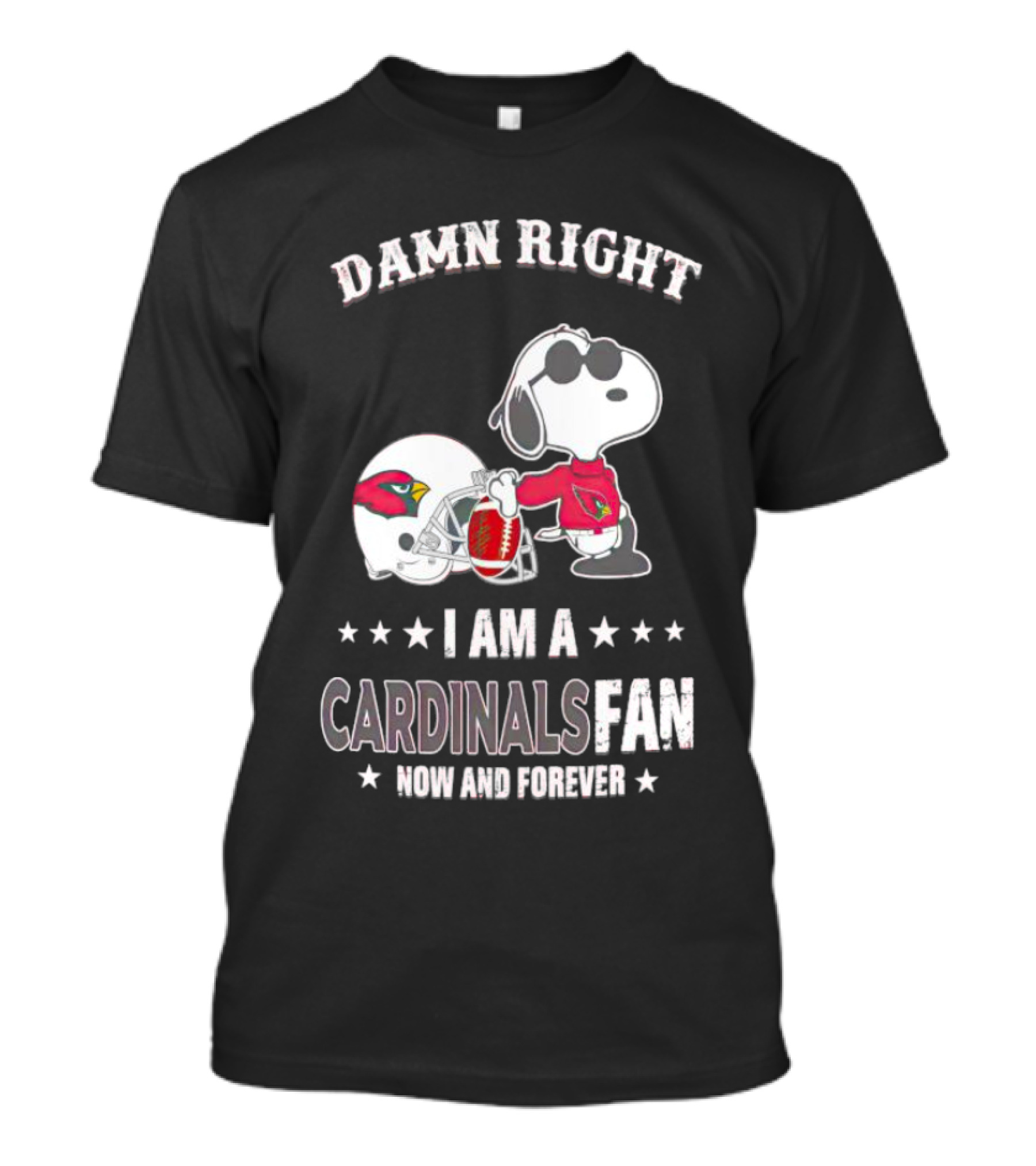 Damn Right I Am A Cardinals Fan Now And Forever Snoopy Arizona T-Shirt