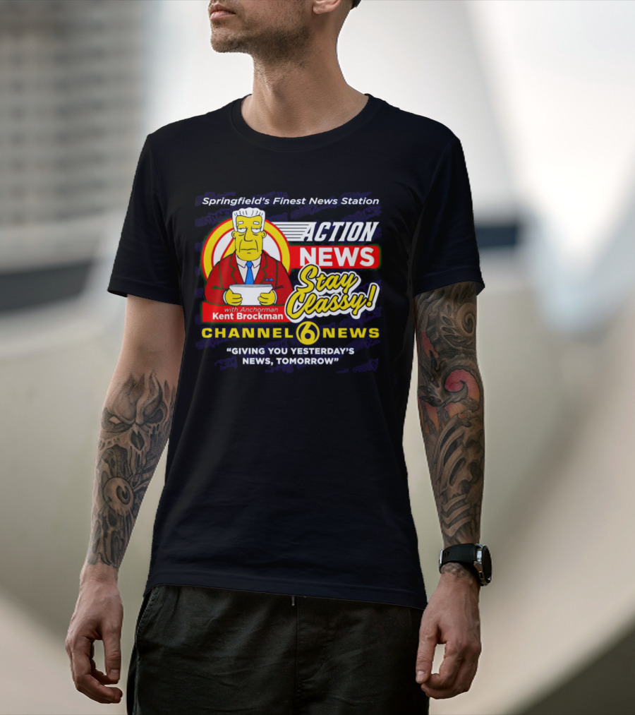 Springfield's Finest Channel 6 Action News Stay Classy With Anchorman Kent Brockman T-Shirt