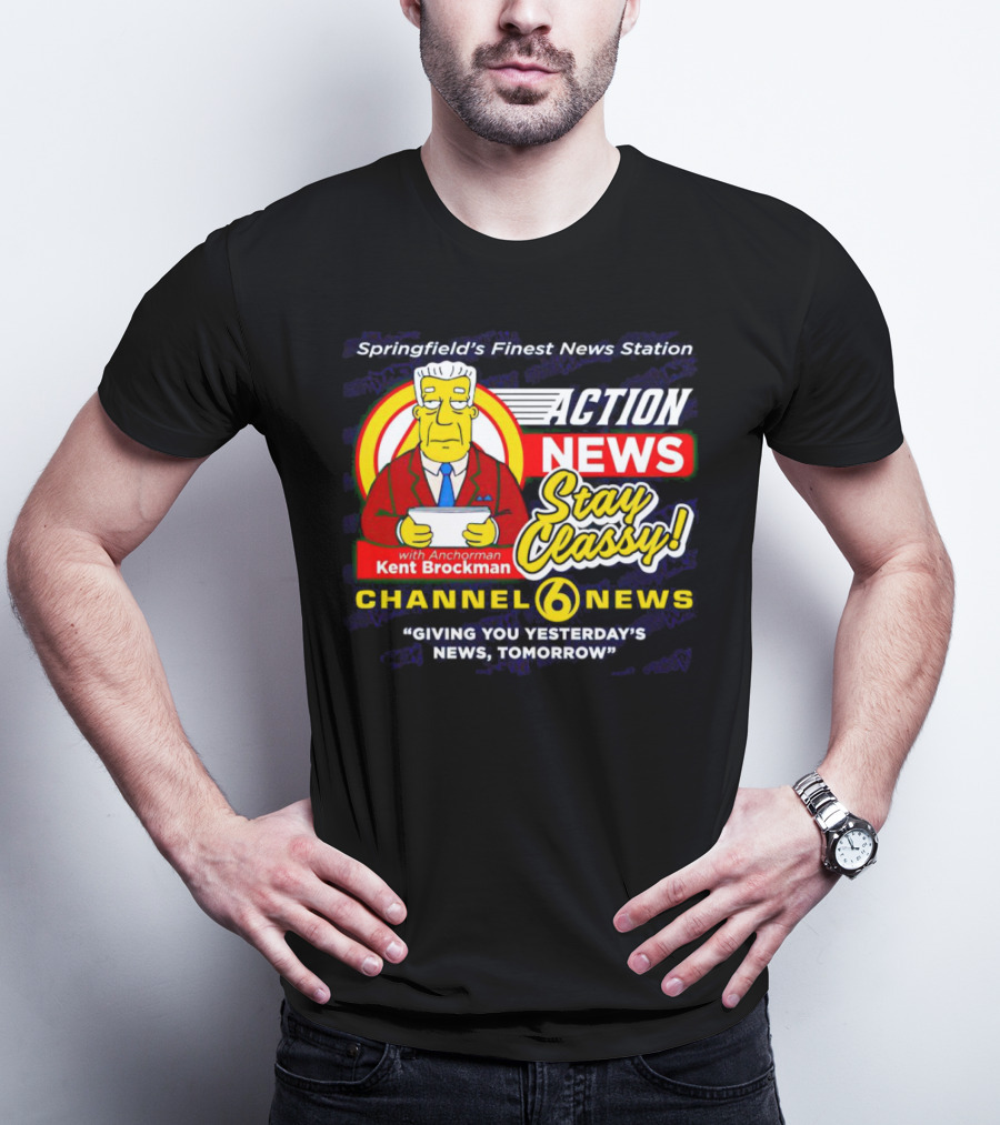 Springfield's Finest Channel 6 Action News Stay Classy With Anchorman Kent Brockman T-Shirt