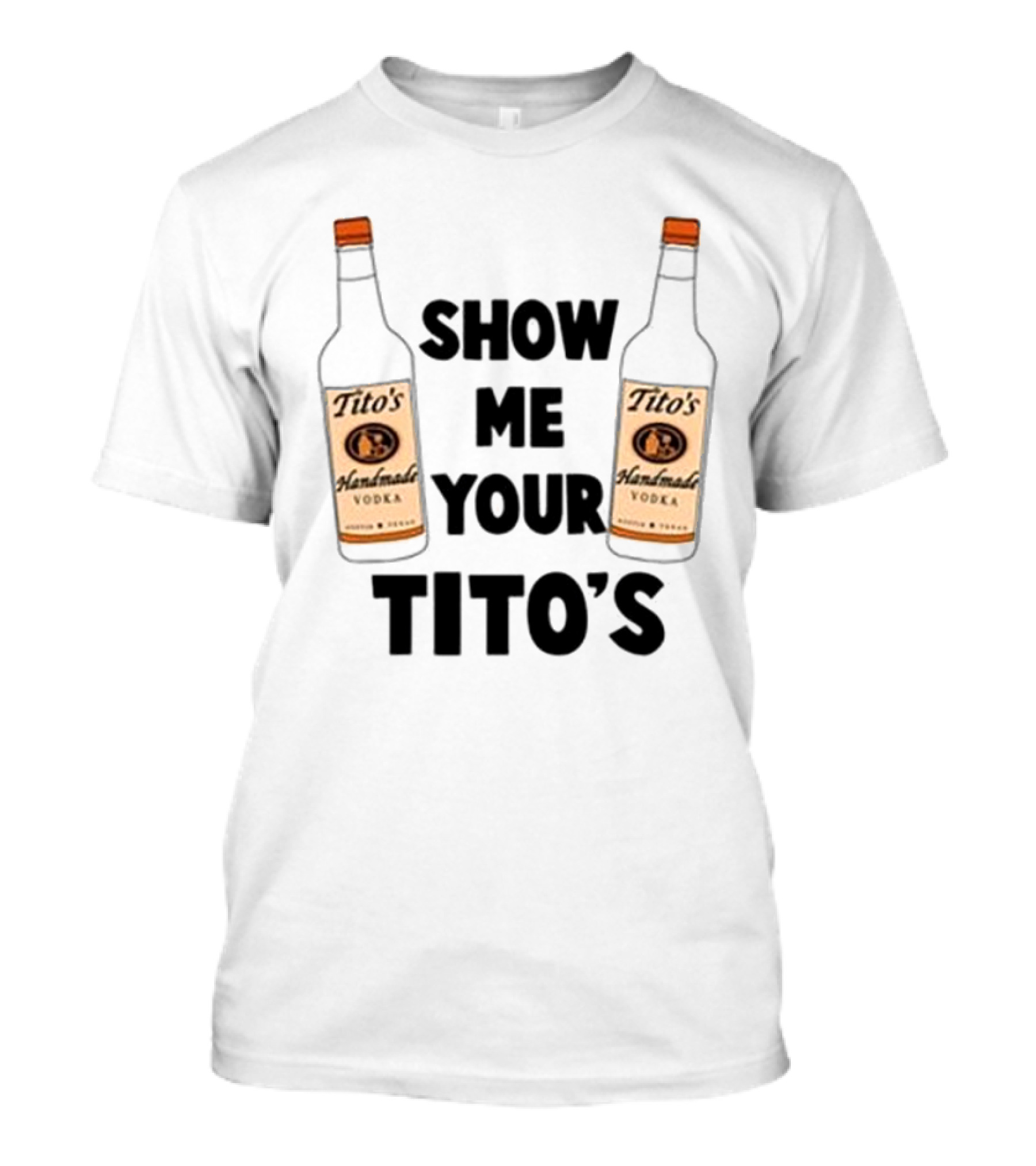Tito's Handmade Vodka Show Me Your Tito's T-Shirt