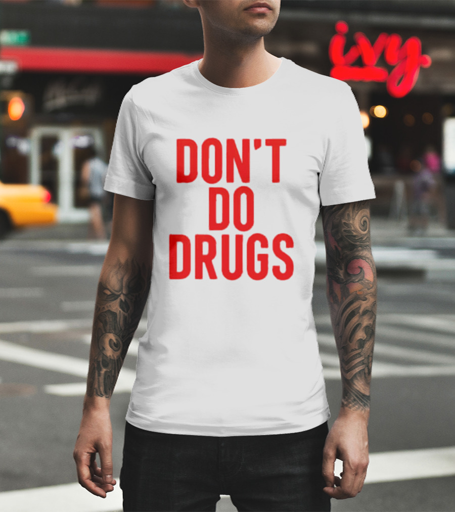 DON'T DO DRUGS T-Shirt