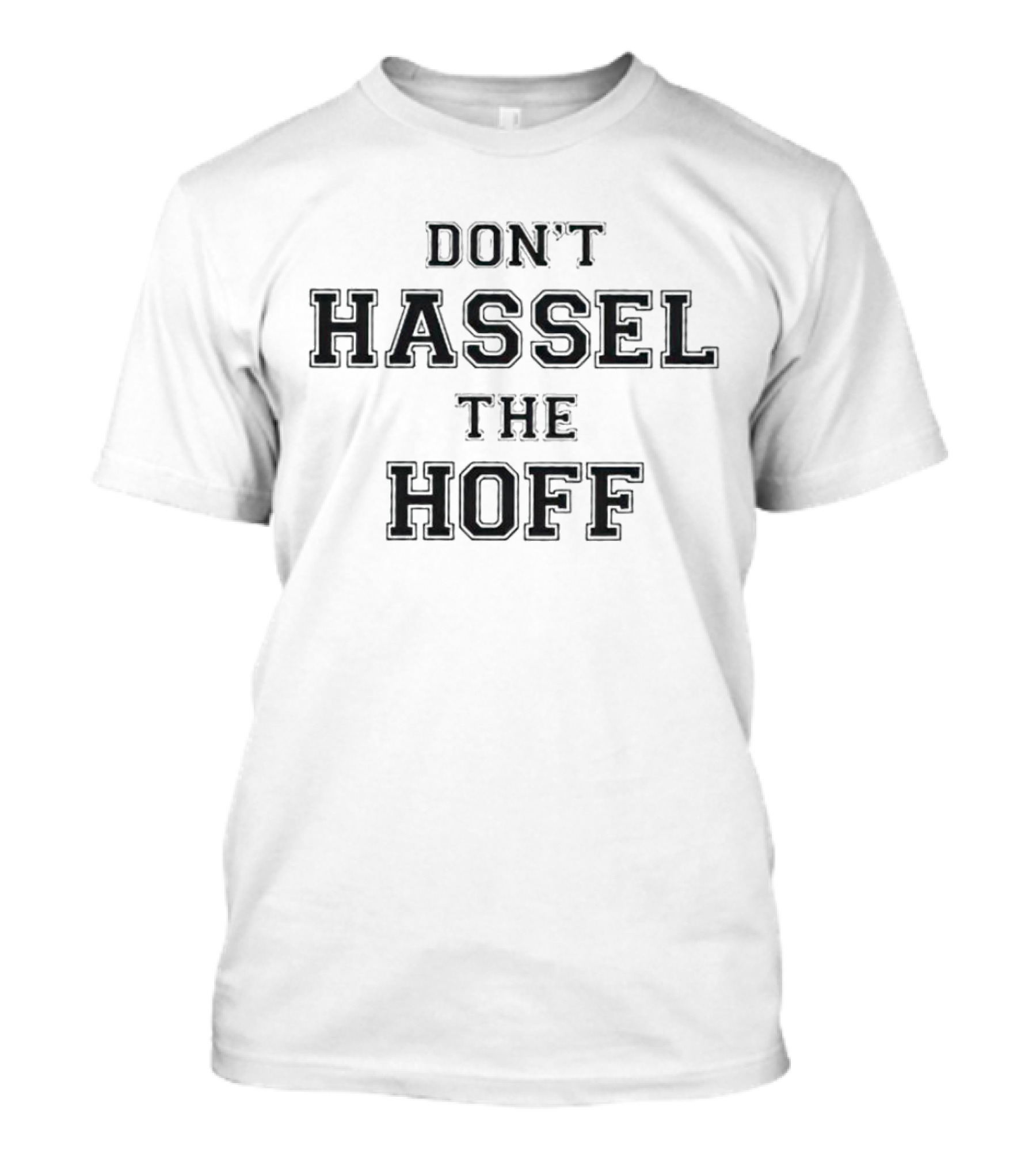 Don’t Hassel The Hoff T-Shirt