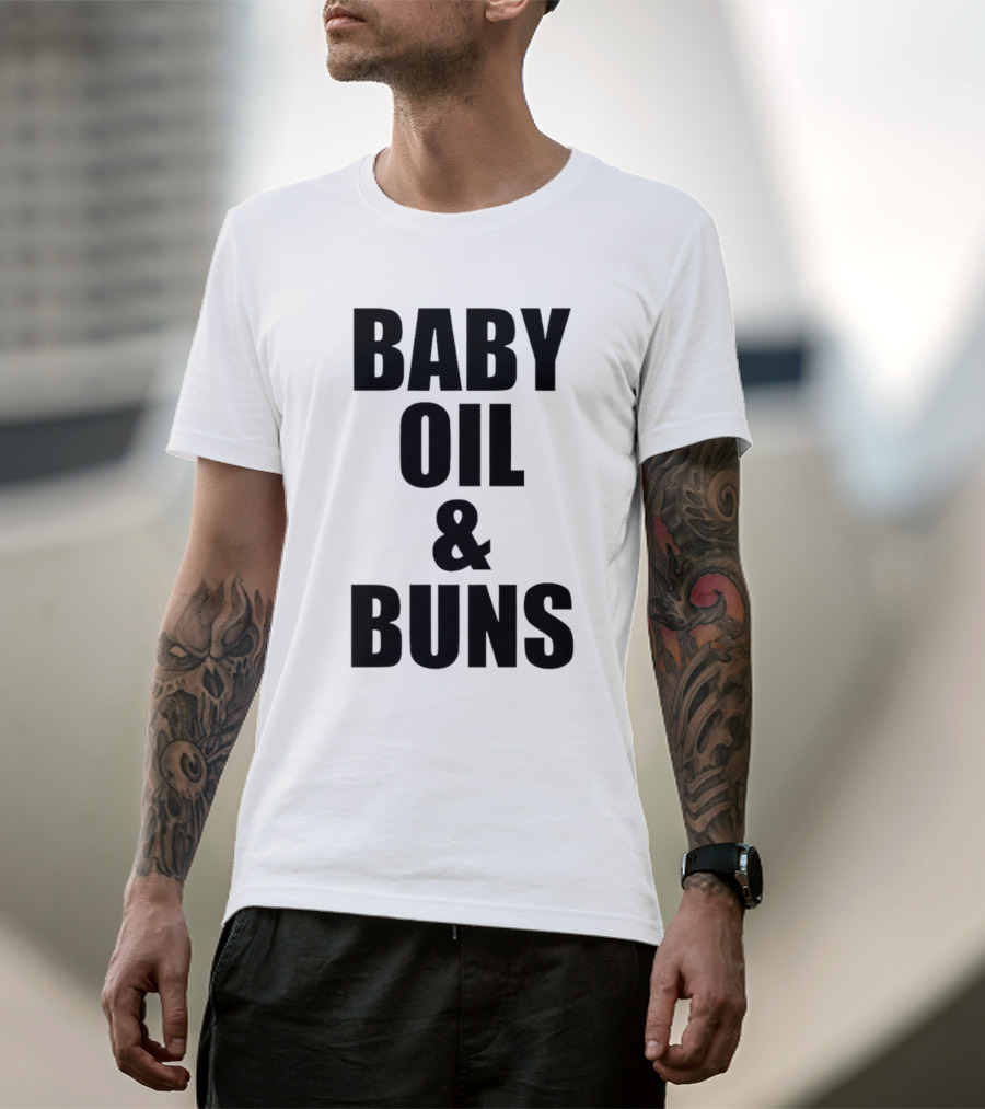 Baby Oil And Buns Fun Phrase T-Shirt