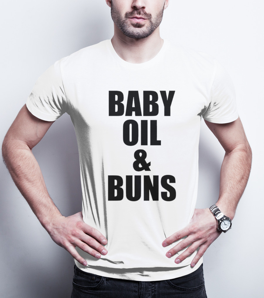 Baby Oil And Buns Fun Phrase T-Shirt