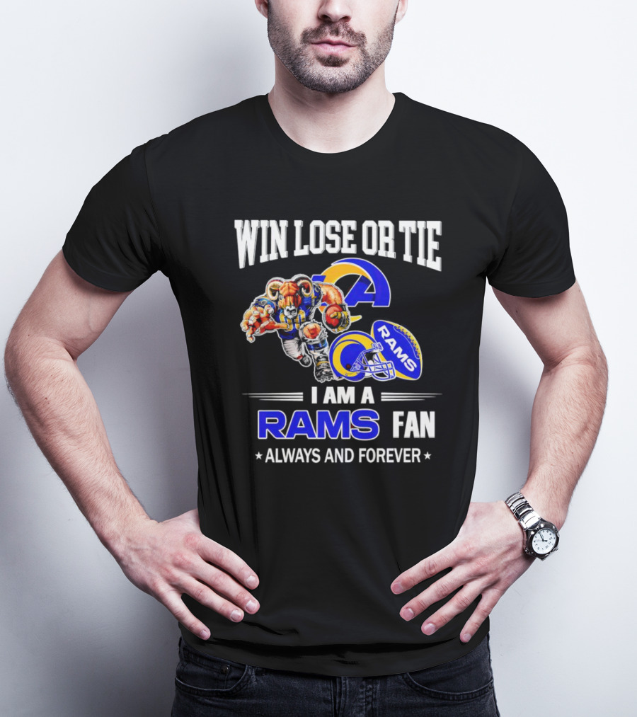 Win Lose Or Tie Los Angeles Rams Fan Always And Forever T-Shirt