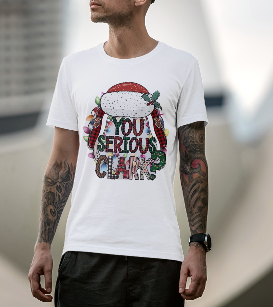 You Serious Clark Christmas Santa Hat Lights T-Shirt