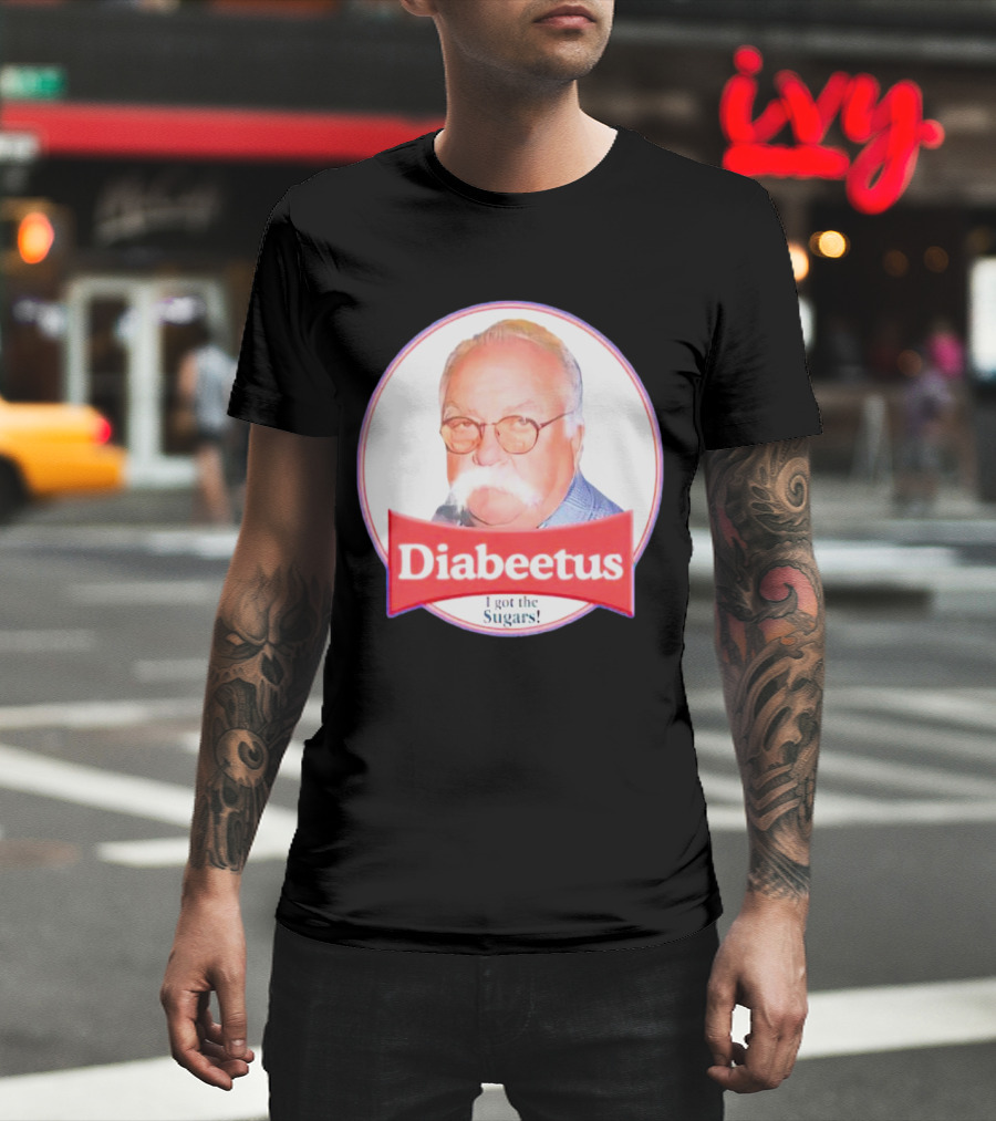 Diabeetus I Got The Sugars Wilford Brimley Meme T-Shirt