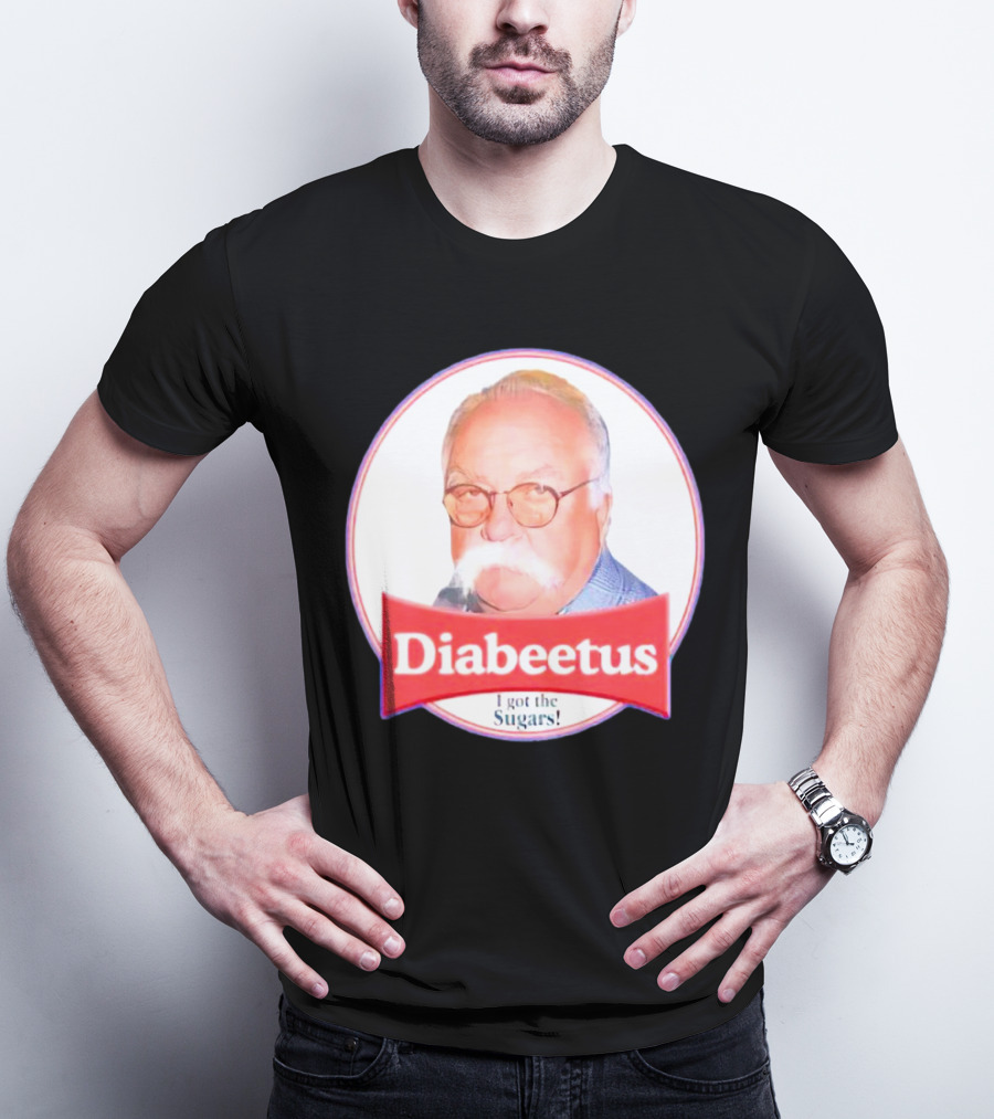 Diabeetus I Got The Sugars Wilford Brimley Meme T-Shirt