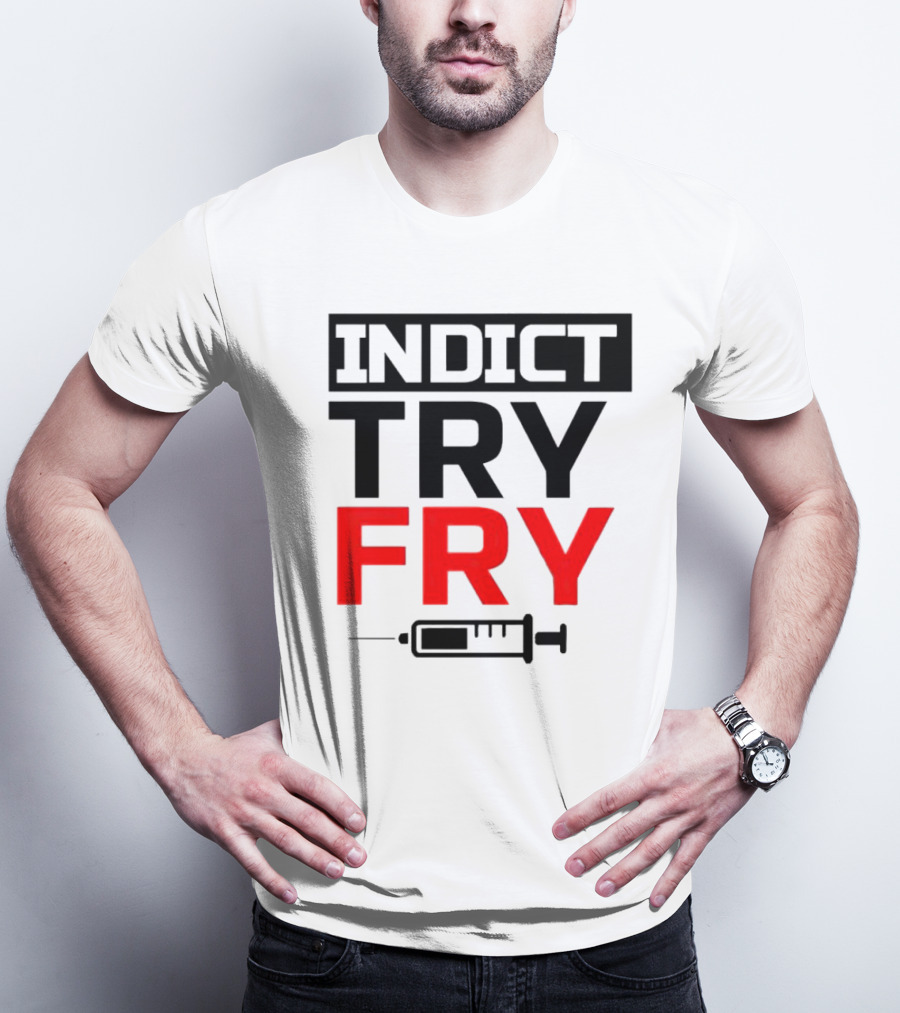 INDICT TRY FRY Syringe T-Shirt