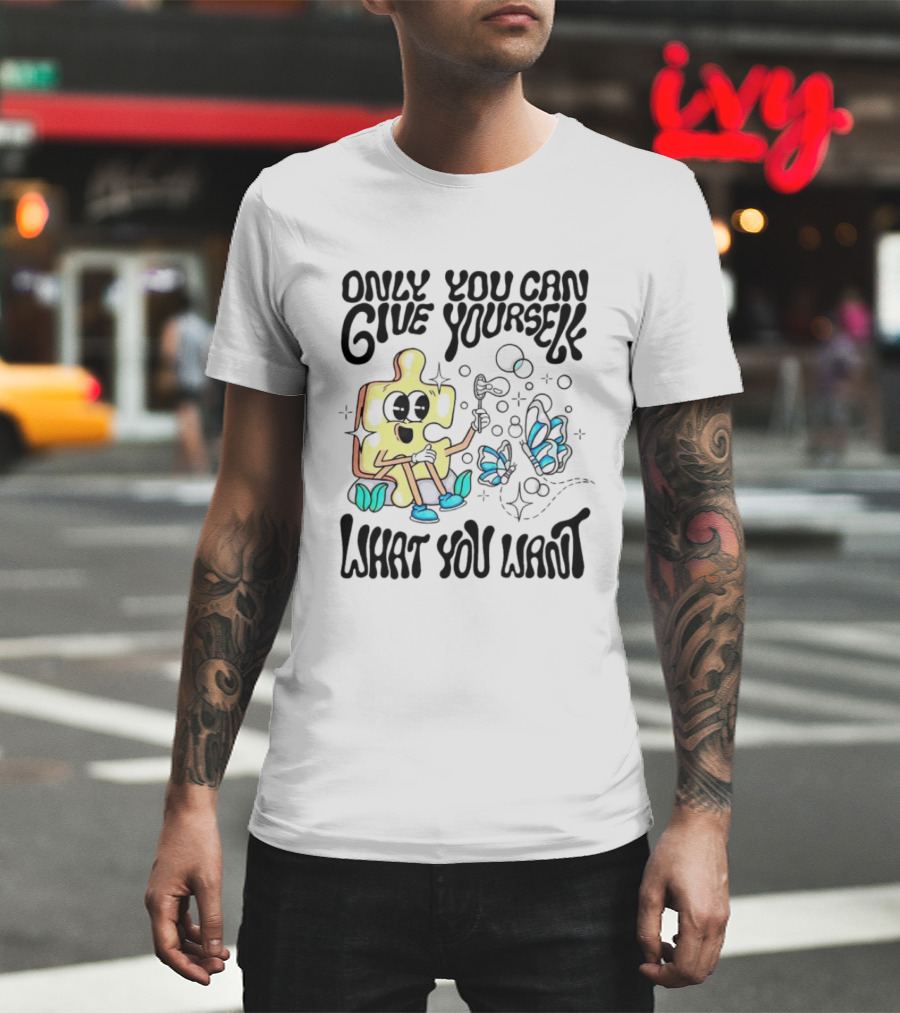 Only You Can Give Yourself What You Want Puzzle Piece With Butterflies T-Shirt