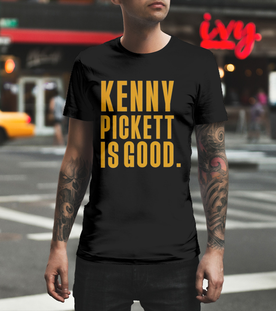 Kenny Pickett Is Good T-Shirt