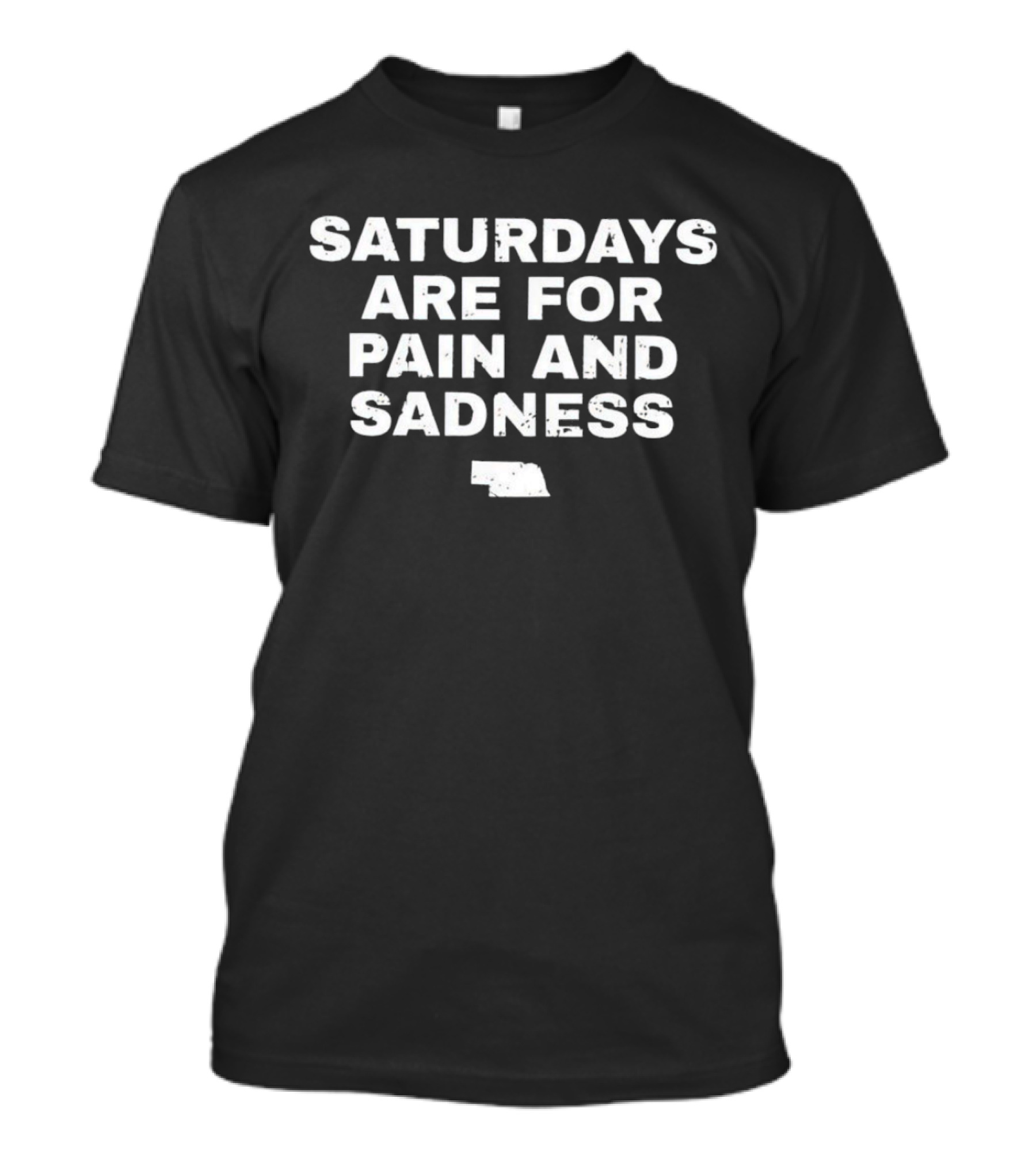 Saturdays Are For Pain And Sadness Nebraska Football Humor T-Shirt