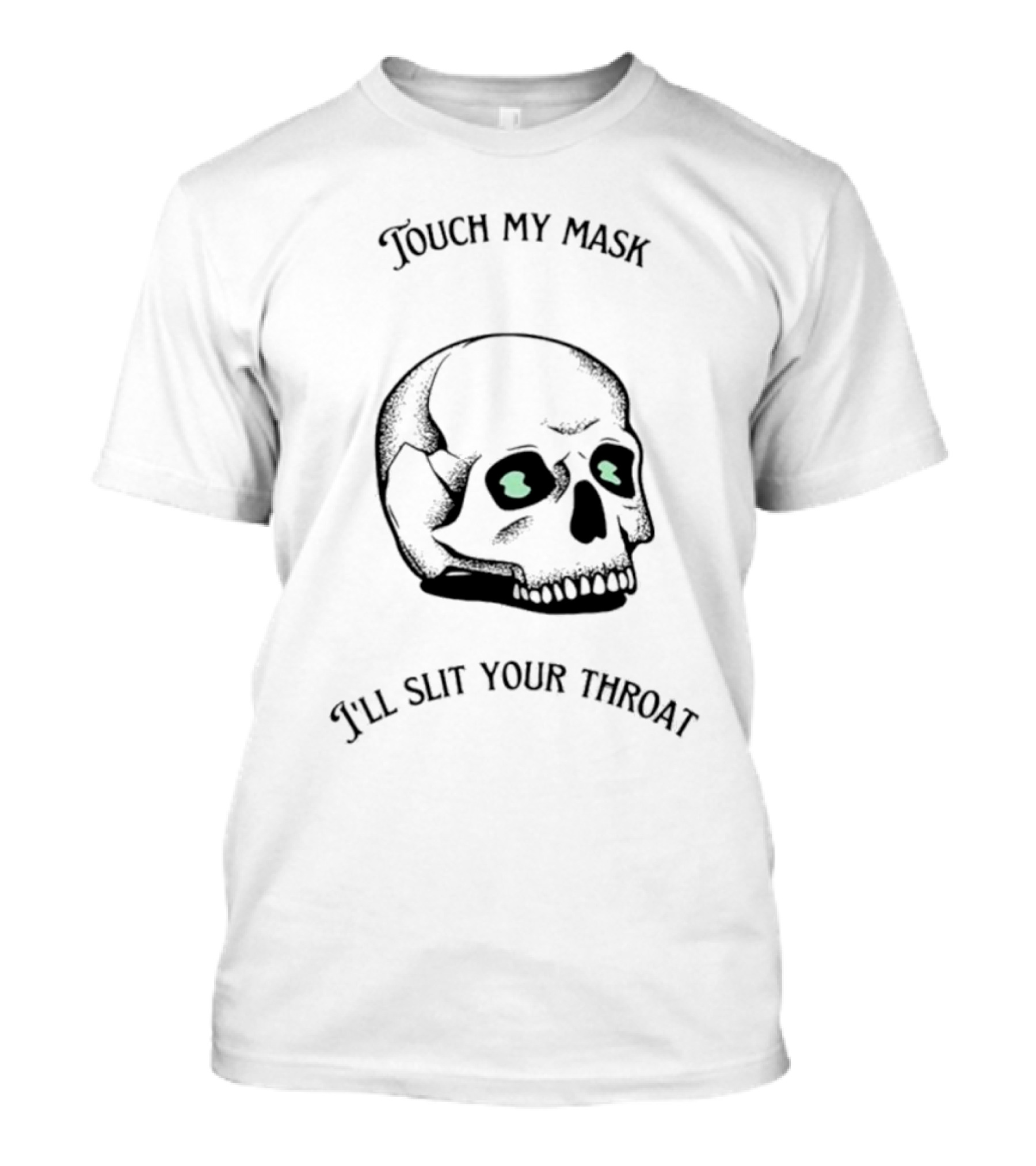 Touch My Mask I'll Slit Your Throat Skull Design With Glowing Eyes T-Shirt