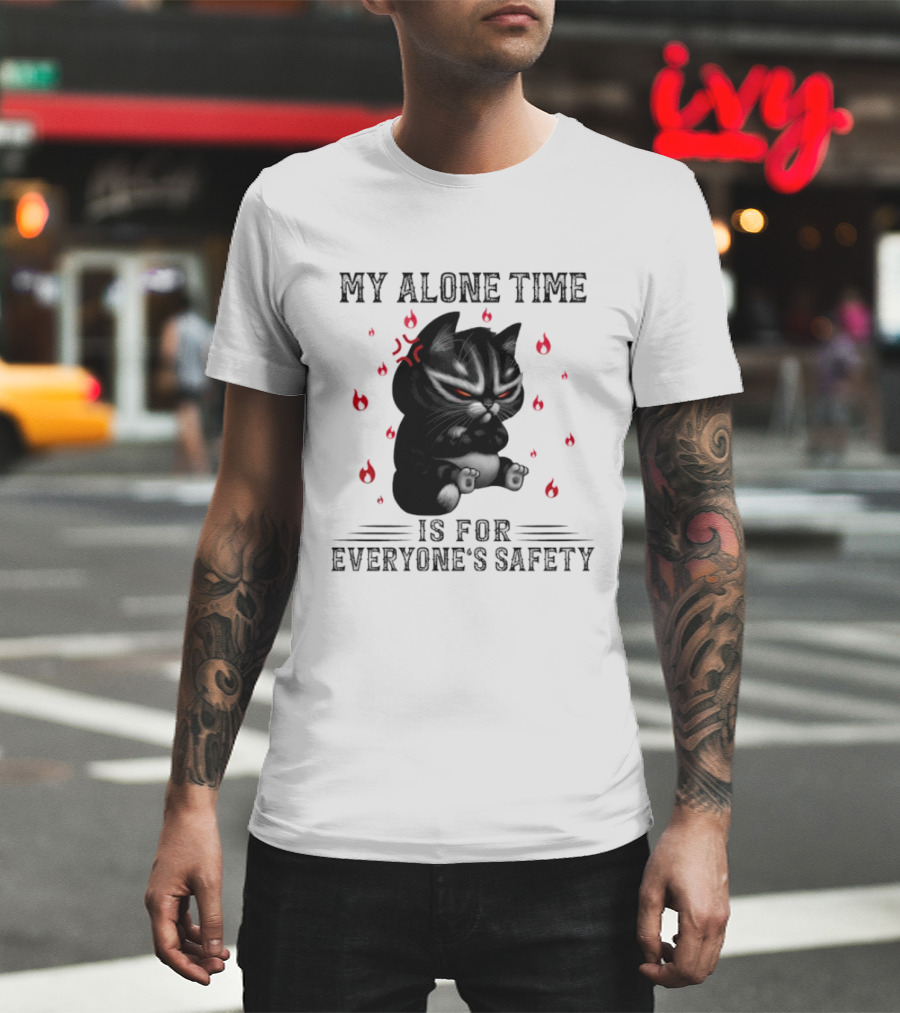 Angry Cat My Alone Time Is For Everyone’s Safety With Fiery Mood T-Shirt