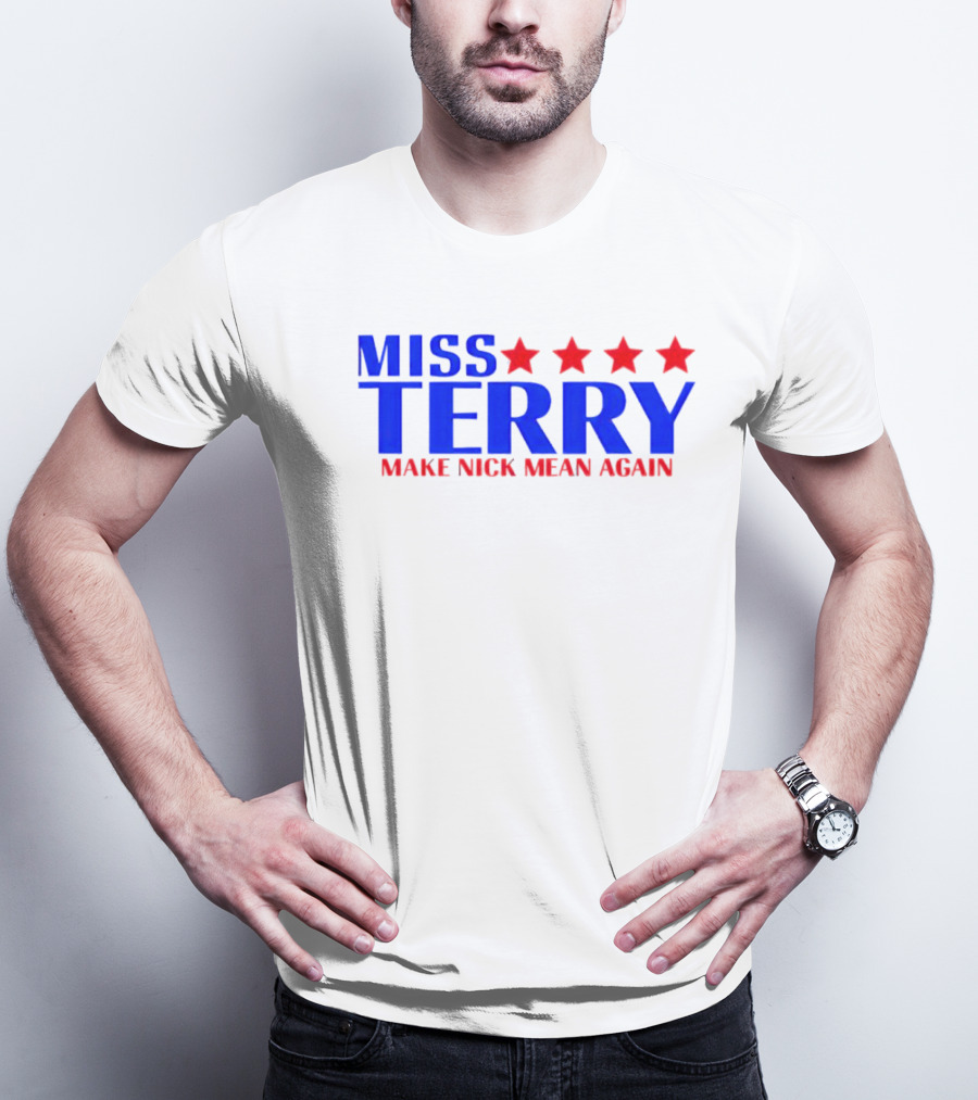 Miss Terry Make Nick Mean Again Four Red Stars Blue Text T-Shirt