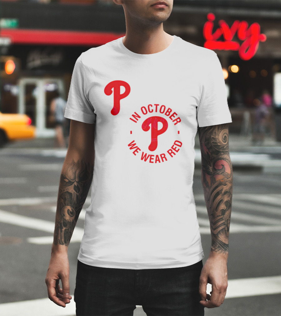 Phillies P Logo In October We Wear Red T-Shirt