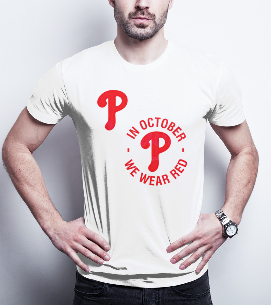 Phillies P Logo In October We Wear Red T-Shirt