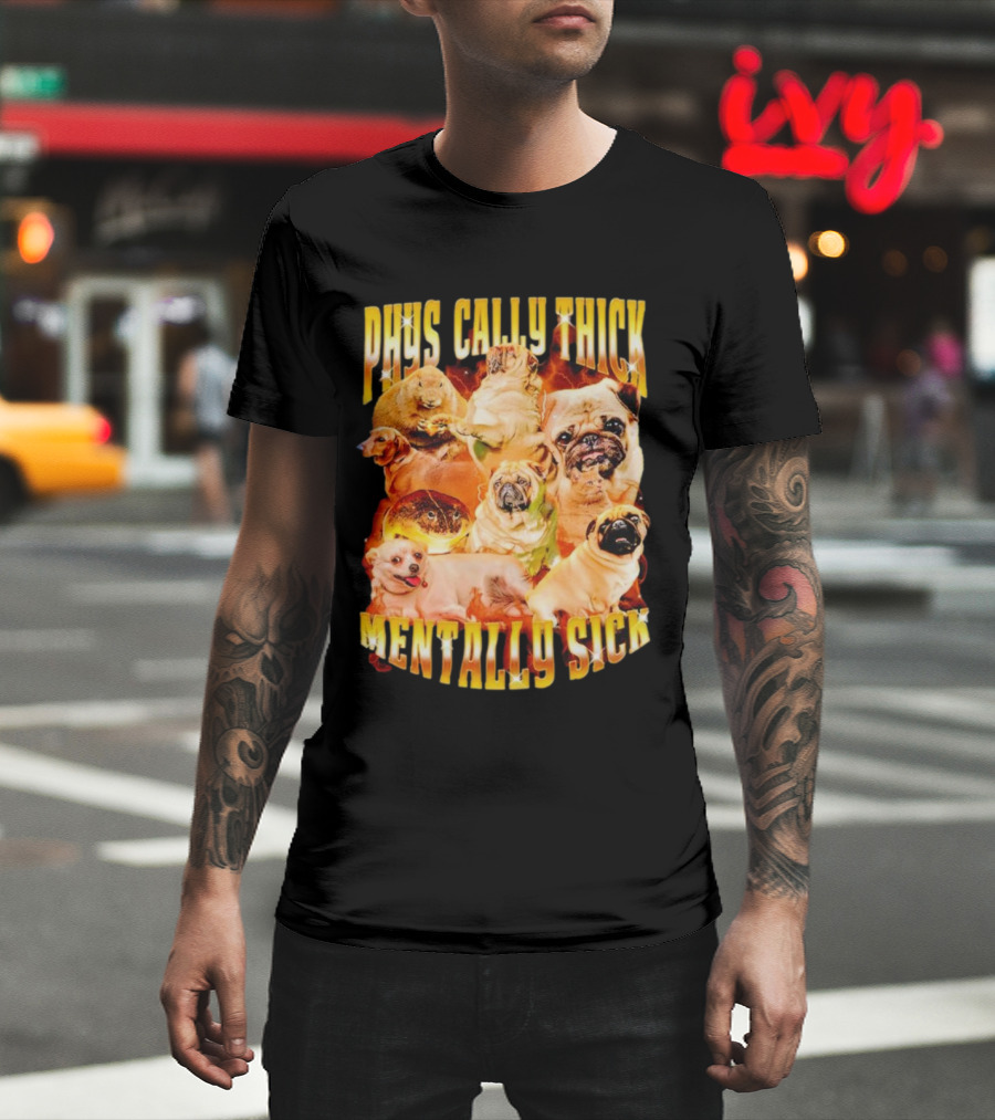 Physically Thick Mentally Sick Capybara Dog Cat Frog Pug Collage T-Shirt