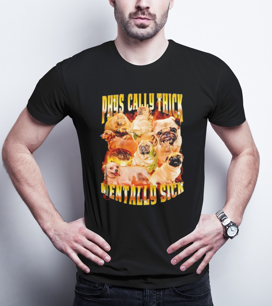 Physically Thick Mentally Sick Capybara Dog Cat Frog Pug Collage T-Shirt