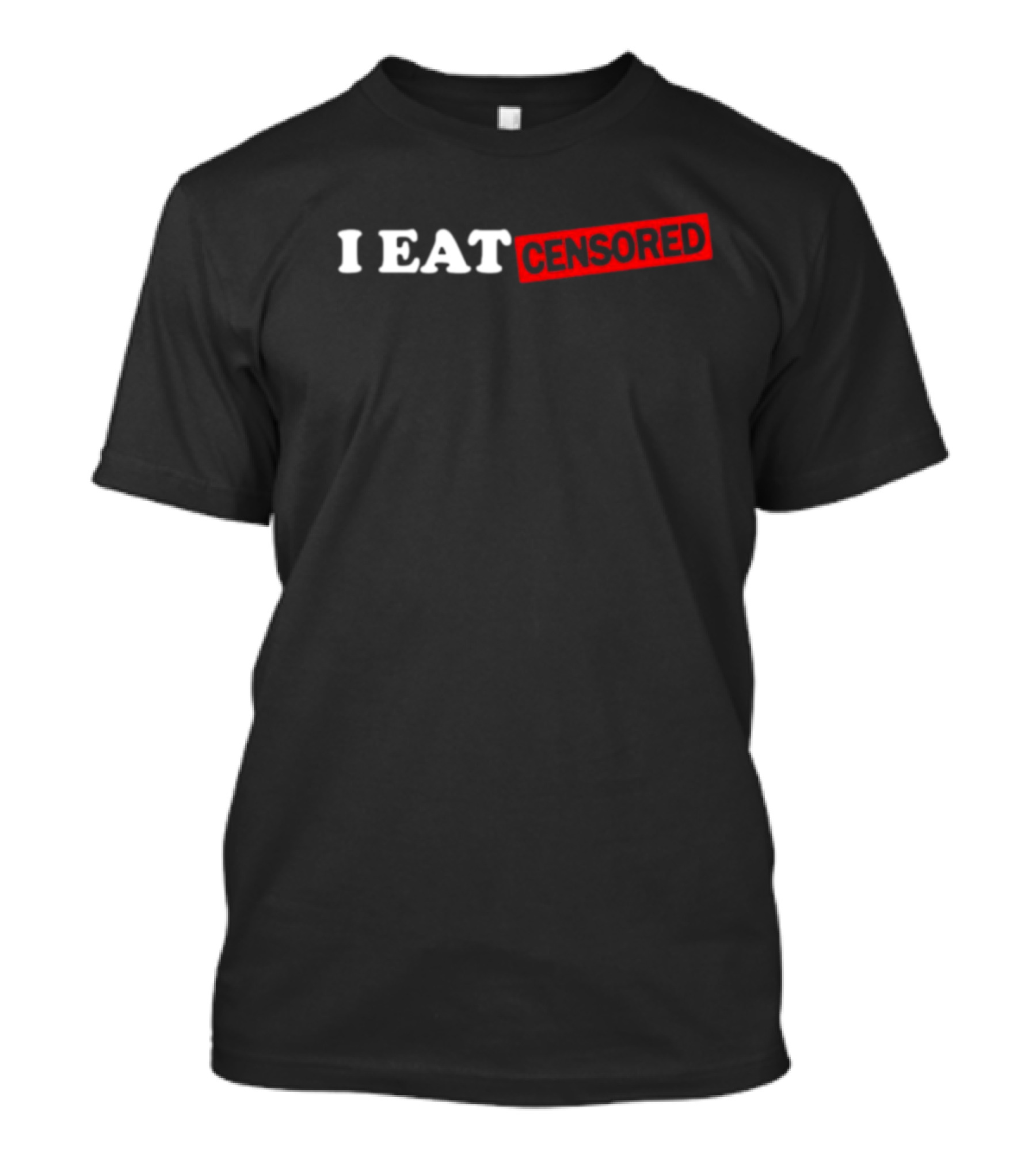 I EAT CENSORED T-Shirt