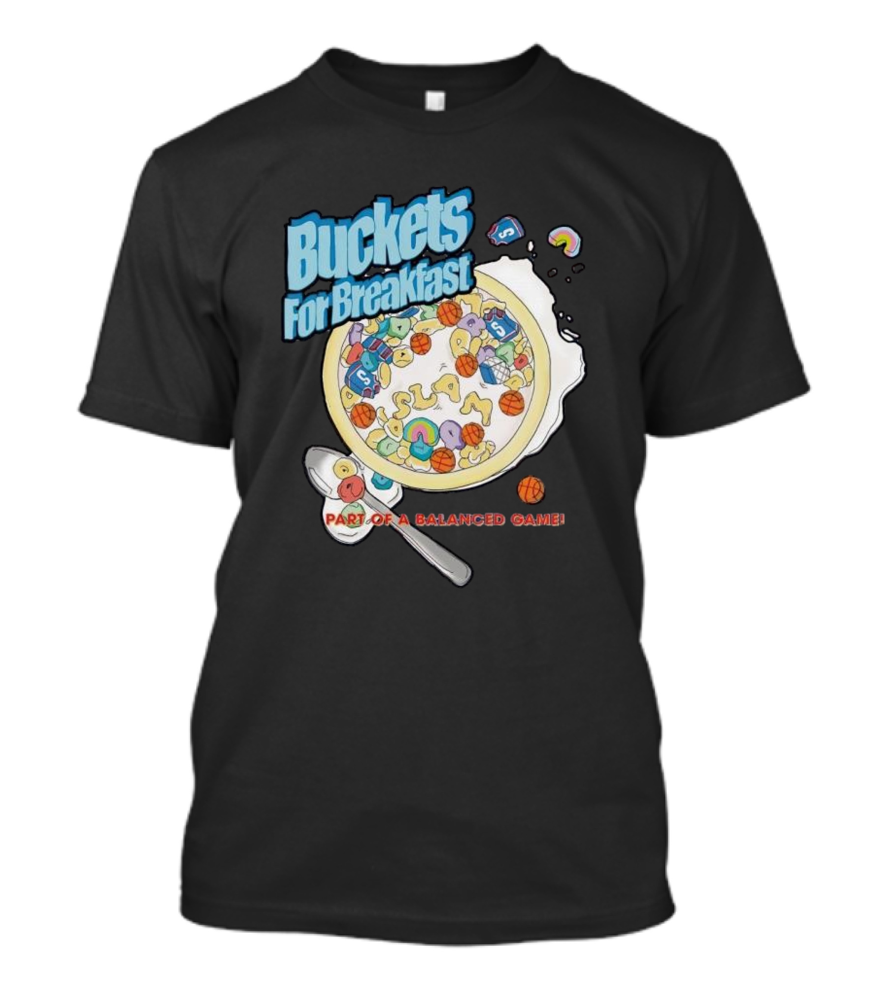 Buckets For Breakfast Slam Cereal Part Of A Balanced Game T-Shirt