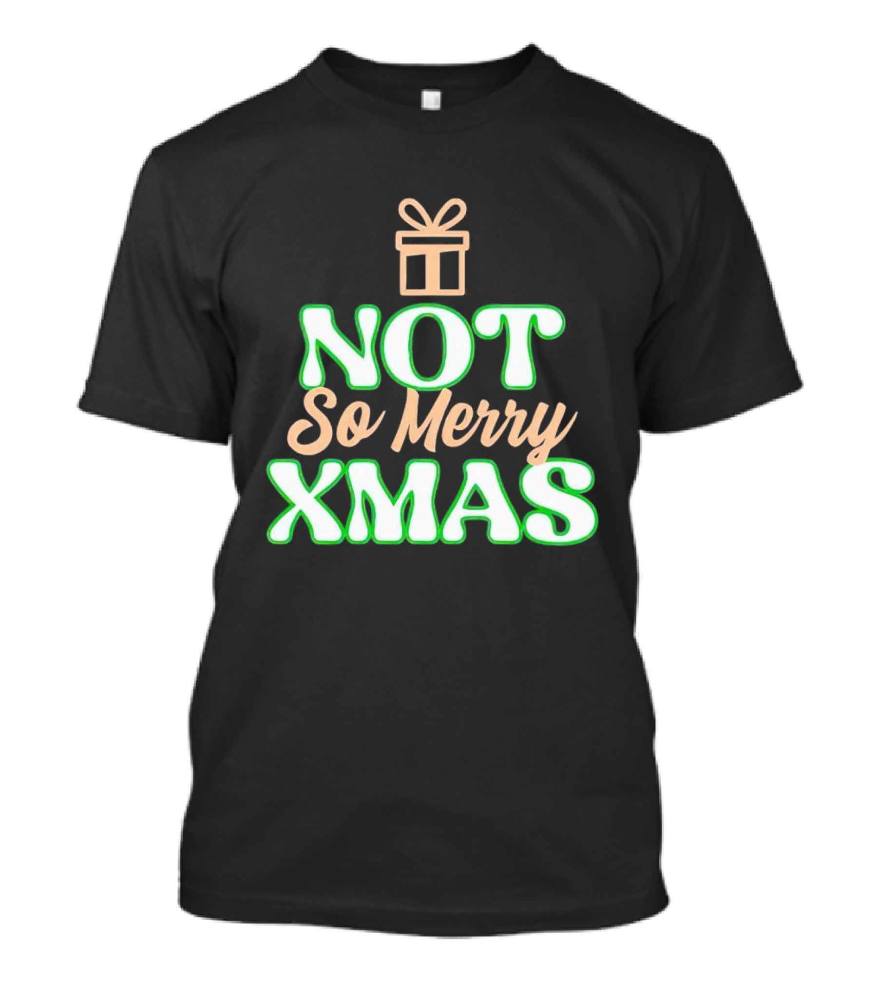 Not So Merry Xmas With Gift T-Shirt