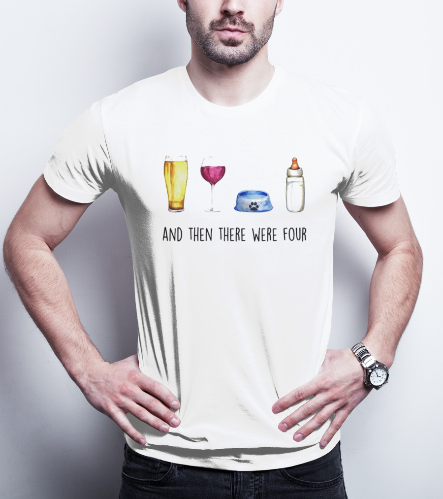 And Then There Were Four Beer Wine Dog Bowl Baby Bottle T-Shirt