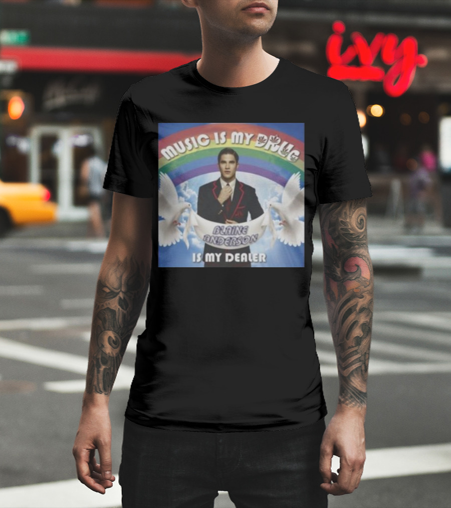 Music Is My Drug Blaine Anderson Is My Dealer Rainbow And Doves T-Shirt