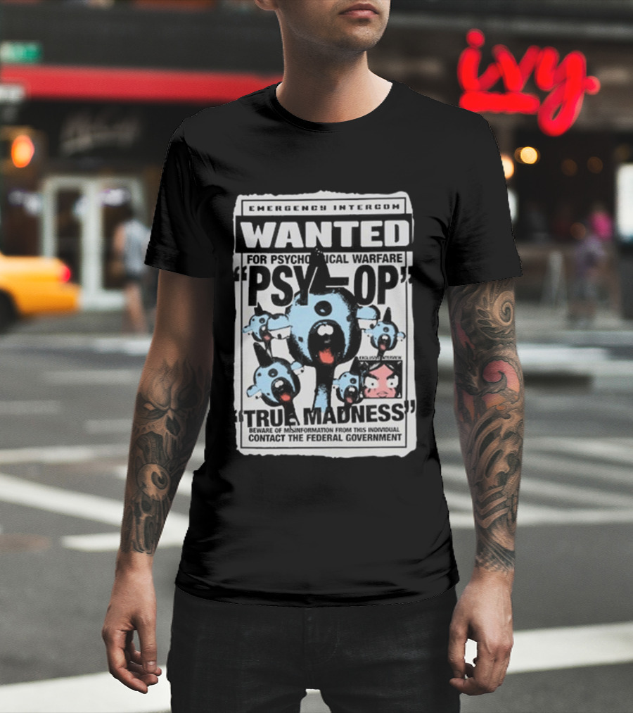 Emergency Intercom Wanted For Psychological Warfare Psyop True Madness T-Shirt
