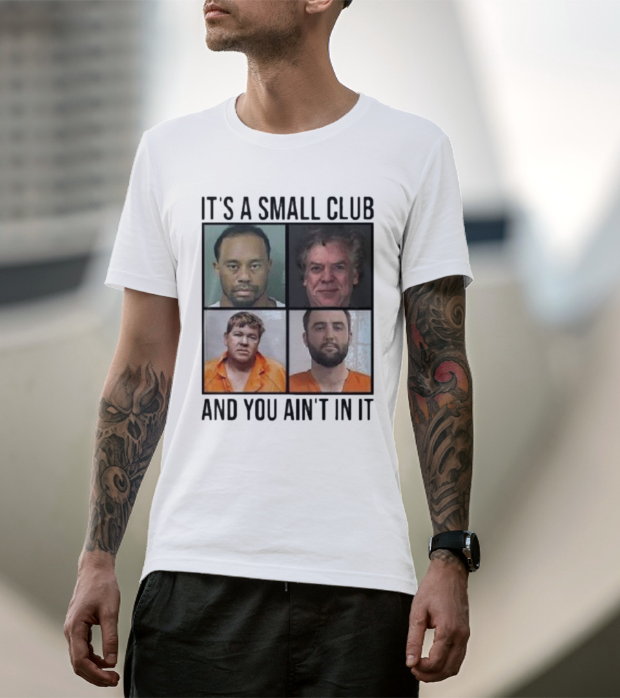 Scottie Scheffler Tiger Woods John Daly Shooter Mcgavin It’s A Small Club And You Ain’t In It T-Shirt