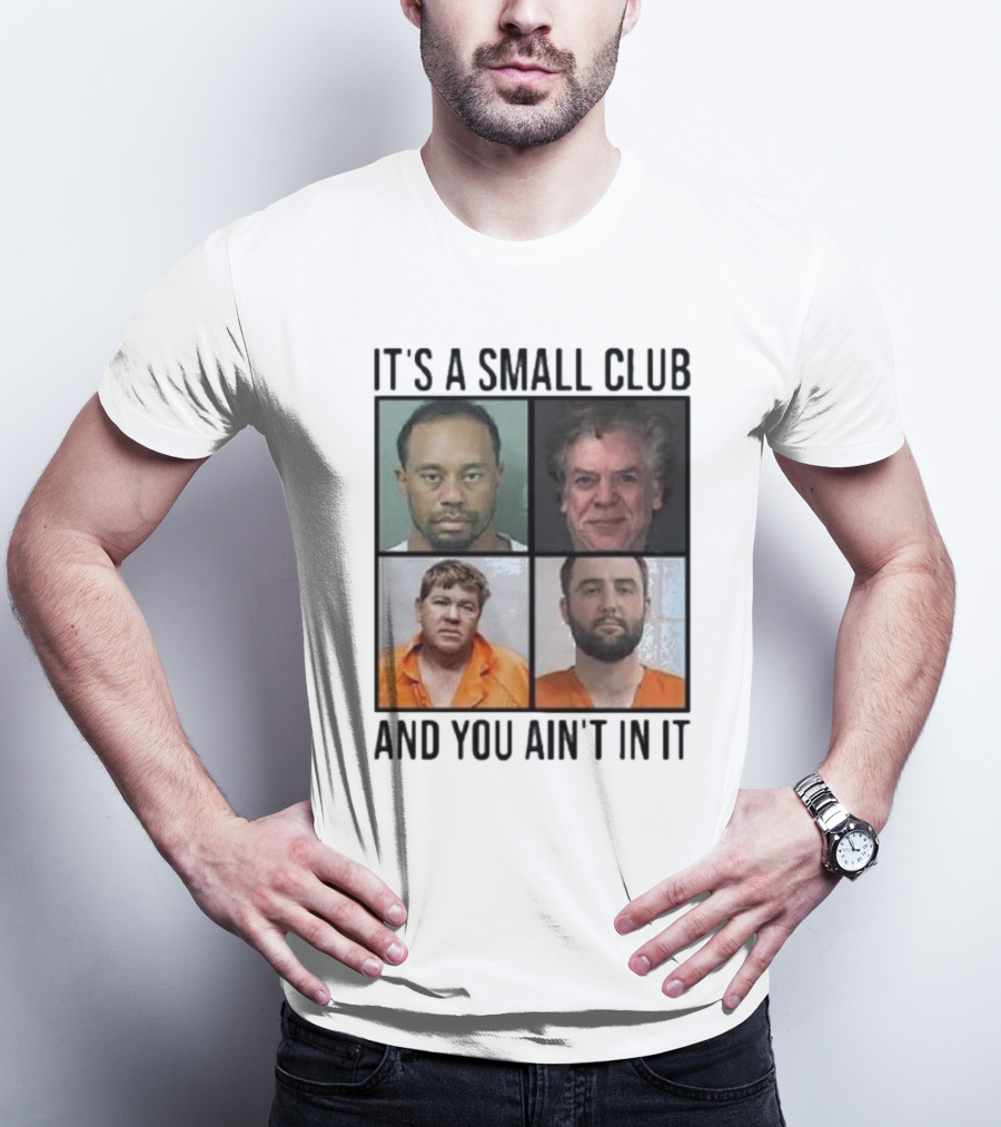 Scottie Scheffler Tiger Woods John Daly Shooter Mcgavin It’s A Small Club And You Ain’t In It T-Shirt