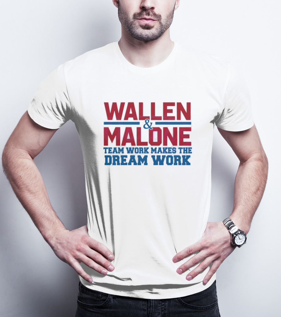Wallen Malone And Teamwork Makes The Dream Work T-Shirt